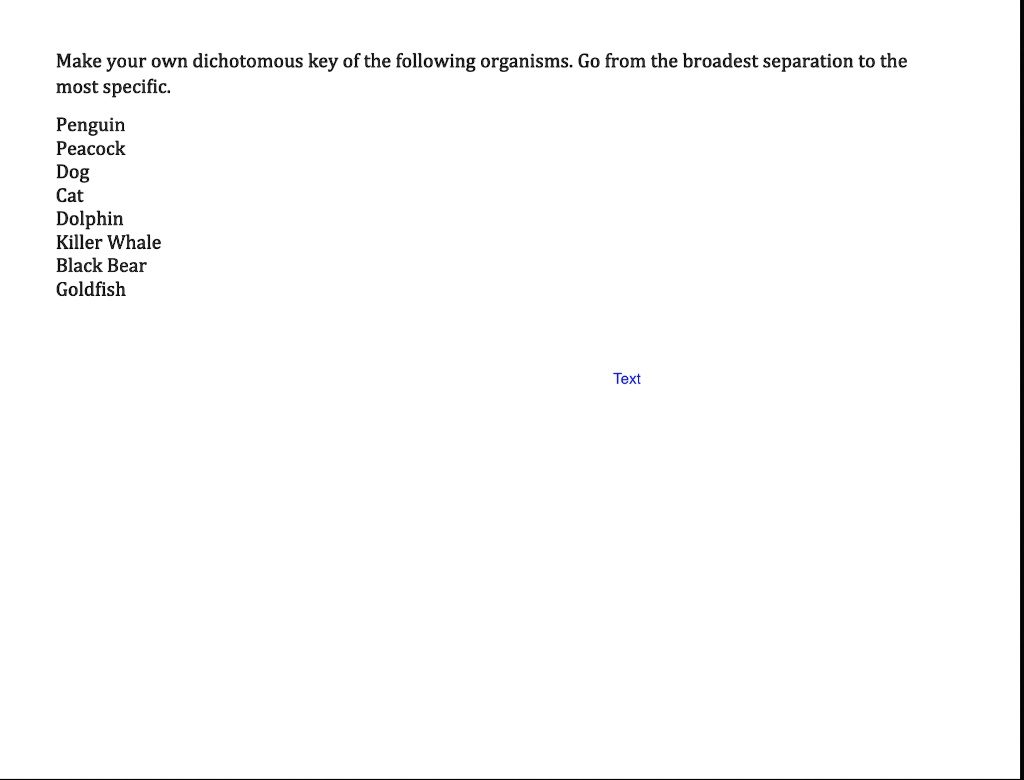 Make your own dichotomous key of the following organisms. Go from the ...