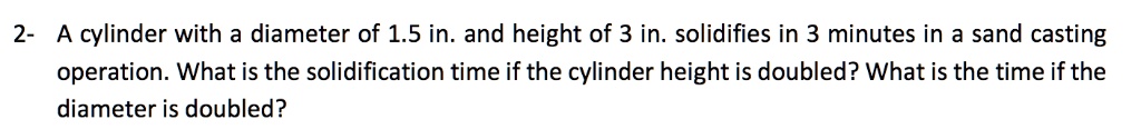 SOLVED: 2- A cylinder with a diameter of 1.5 in. and height of 3 in ...