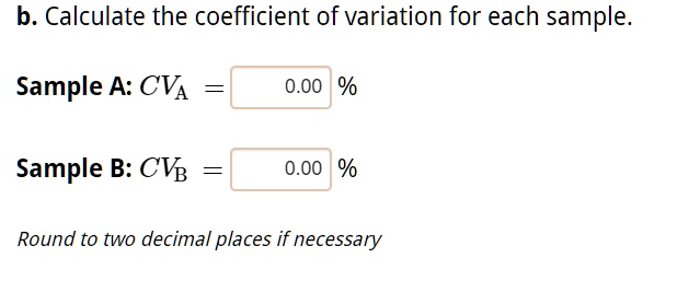 B calculate the coefficient of variation for each sample...