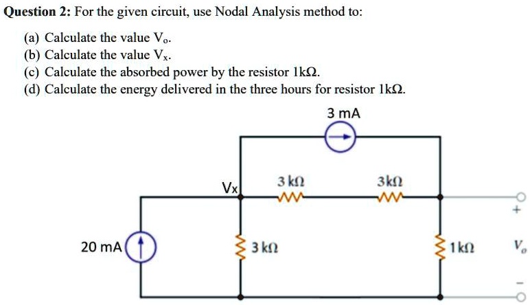 Solved Question 2 For The Given Circuit Use Nodal Analysis Method To 