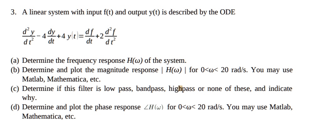 Solved 3 A Linear System With Input F T And Output Y T Is Described By The Ode D F D T2 D T2