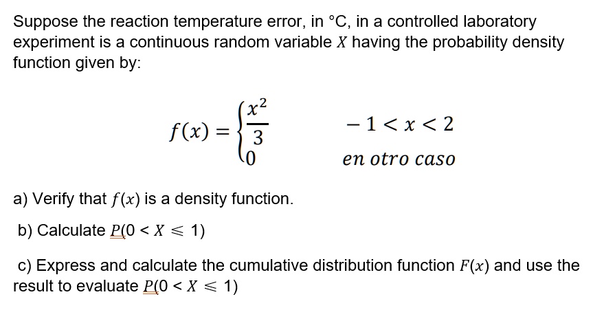 SOLVED: Suppose the reaction temperature error, in Â°C, in a controlled laboratory experiment is ...