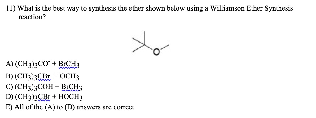 SOLVED:11) What is the best way to synthesis the ether shown below ...