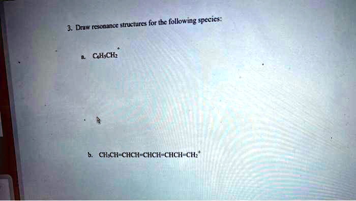 Structures for the following species: 1. Draw resonance structures for CH3CH=CHCH=CHCH=CH2
