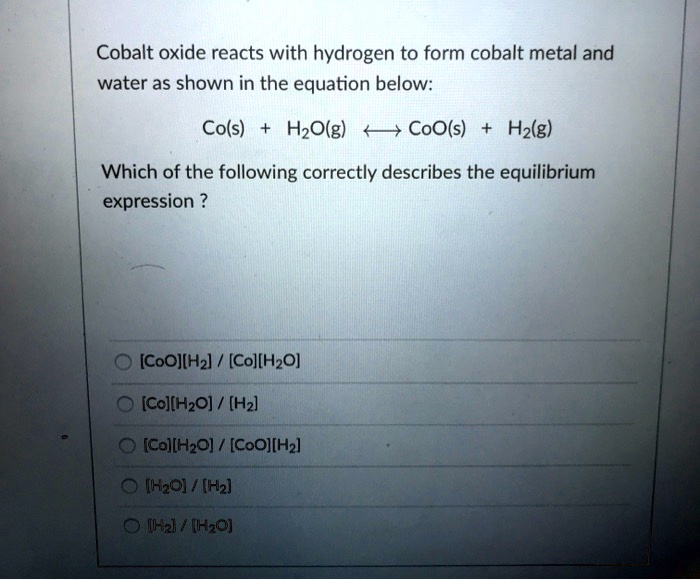 SOLVED: Cobalt oxide reacts with hydrogen to form cobalt metal and ...