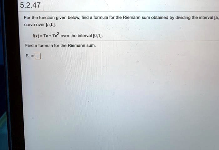 SOLVED: For the function given below, find the formula for the Riemann sum obtained by dividing ...