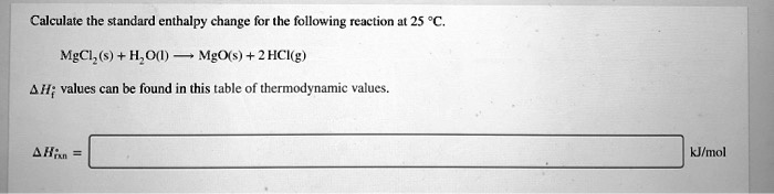SOLVED: Calculate the standard enthalpy change for the following reaction at 25Â°C: MgCl2(s ...