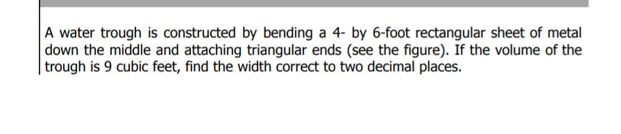 A water trough is constructed by bending a 4- by 6 -foot rectangular ...