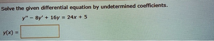 SOLVED: Solve the given differential equation by undetermined ...