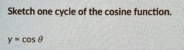 SOLVED: Sketch one cycle of the cosine function Y = Cos