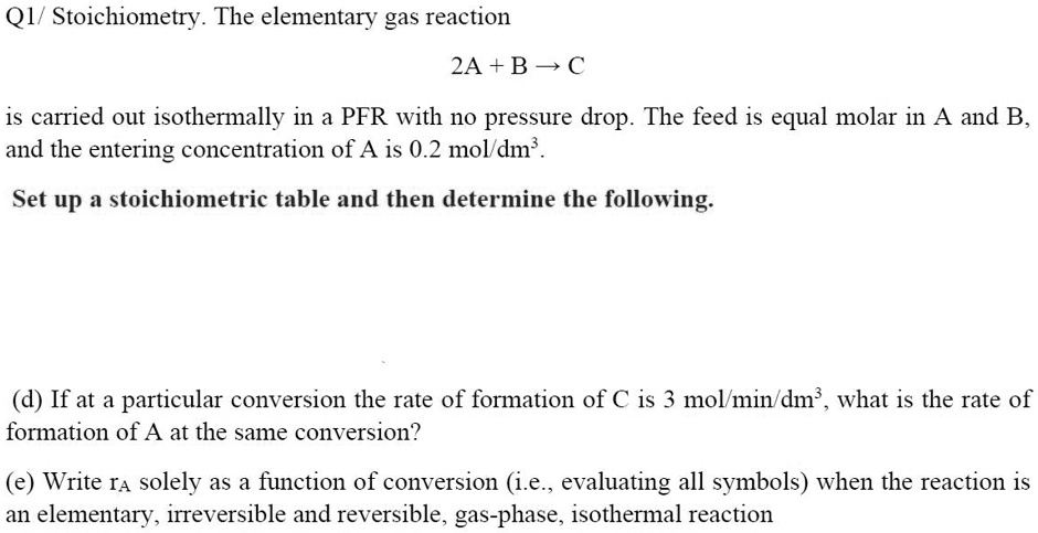 Q1/Stoichiometry. The elementary gas reaction 2A + B →C is...