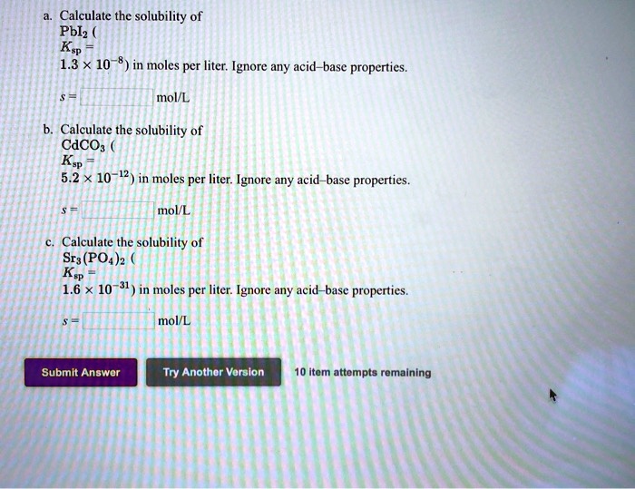 SOLVED: Calculate the solubility of PbI2 (Ksp = 1.3 x 10^-5) in moles per liter: Ignore any acid ...