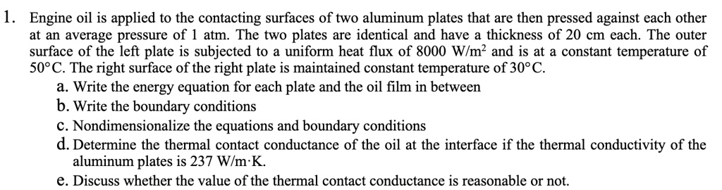 [GET ANSWER] 1 engine oil is applied to the contacting surfaces of two ...