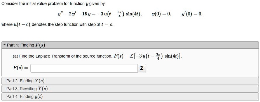 SOLVED: Consider the initial value problem for function y given by; y" _ 2y 15y = ~Bu(t - % sin ...