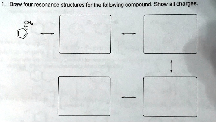 SOLVED: Draw four resonance structures for the following compound. Show all charges CH3