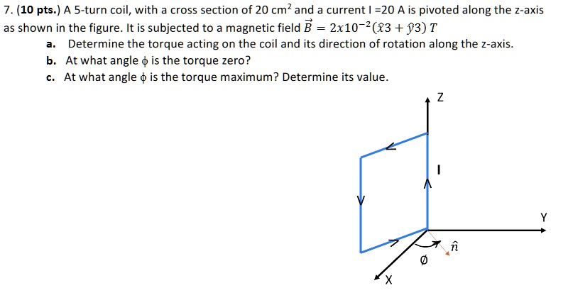7 10 pts a 5 turn coil with cross section of 20 cm2 and current 20 a is ...