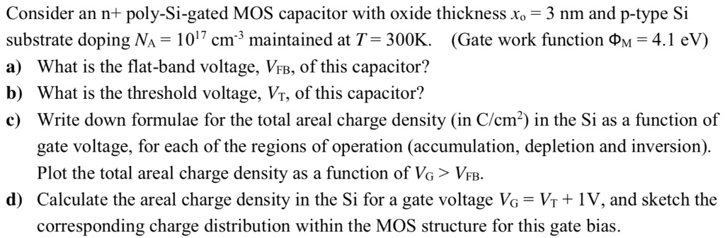 consider an n poly si gated mos capacitor with oxide thickness xo 3 nm and p type si substrate ...