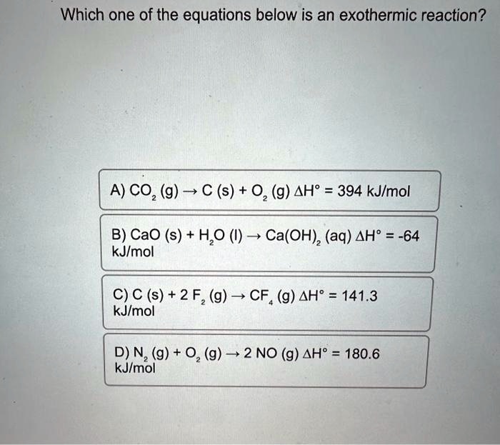 SOLVED: Texts: Which one of the equations below is an exothermic ...