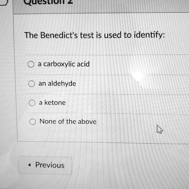 Cucslion the benedicts test is used to identify carboxylic...
