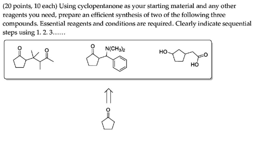SOLVED: (20 points, 10 each) Using cyclopentanone as your starting ...