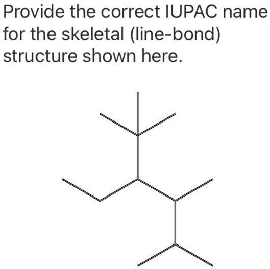 SOLVED: What is the name of the structure and how? Provide the correct IUPAC name for the ...