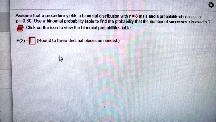 SOLVED: Assume that procedure yields binomial distribution with n = 8 ...