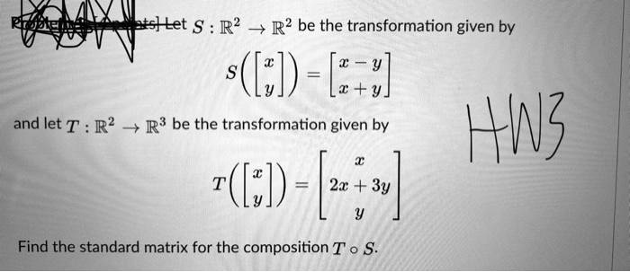 SOLVED: Let R^4 be the transformation given by s([z]) = [2ty] and let T ...