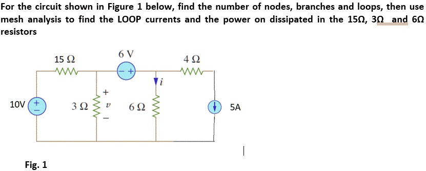 SOLVED: For the circuit shown in Figure 1 below, find the number of nodes, branches, and loops ...