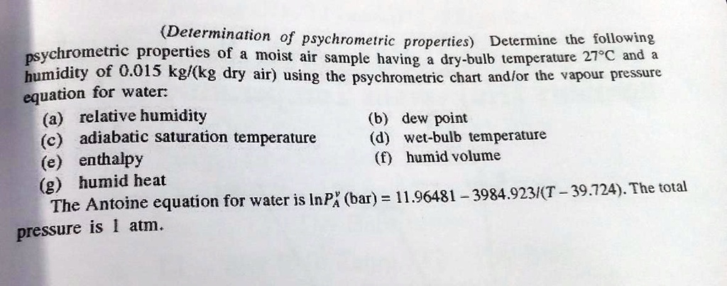 (Determination of psychrometric properties) Determine the following psychrometric properties of ...