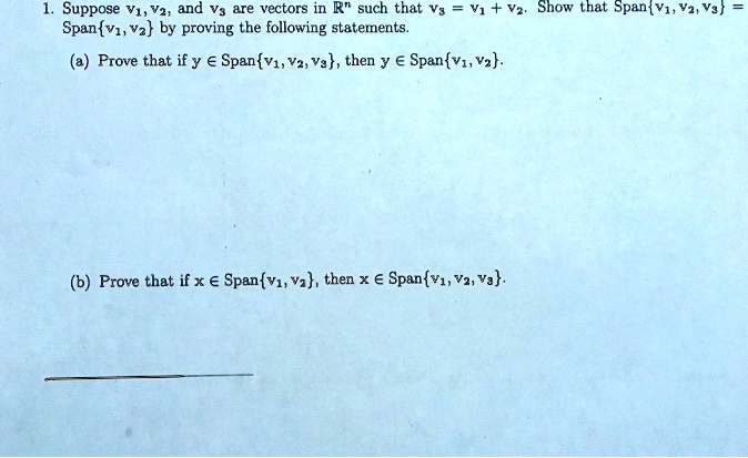 SOLVED: Suppose V1, Vz, and Vs are vectors in R" such that Va = V1 Span v1, Ya by proving the ...
