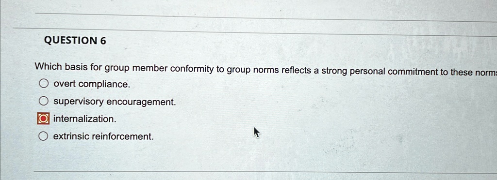 QUESTION 6 Which basis for group member conformity to group norms ...