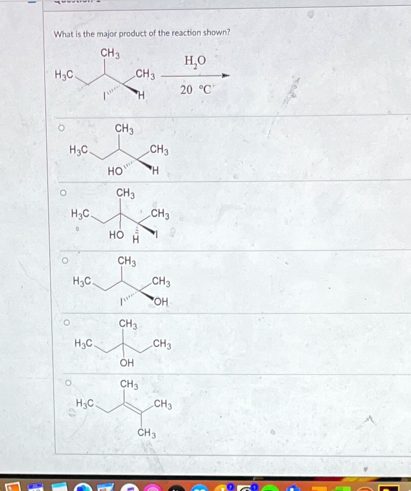 What is the major product of the reaction shown? CH3 H2O H3C CH3 20 ^∘C ...