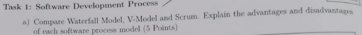 Task 1: Software Development Process a) Compare Waterfall Model, V ...