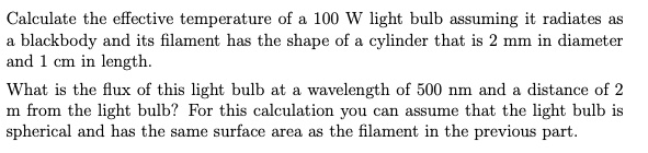 SOLVED: Calculate the effective temperature of a 100 W light bulb ...