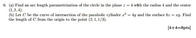 SOLVED: Find an arc length parametrization of the circle in the plane with the radius and the ...