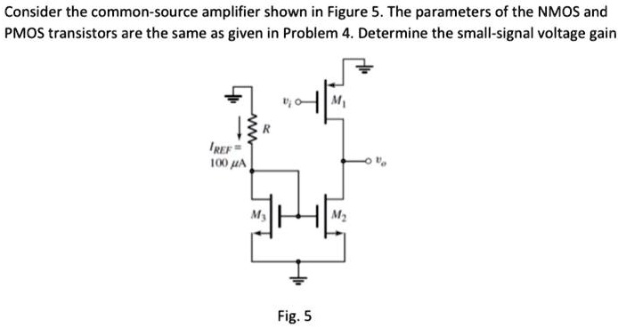 Solved Consider The Common Source Amplifier Shown In Figure 5 The