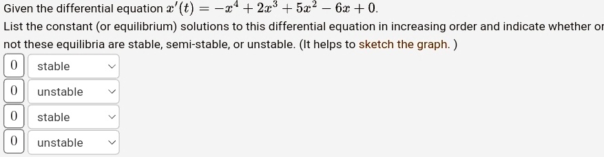SOLVED: Given the differentialequation)=-4+2+5-6+0 List the constant(or ...