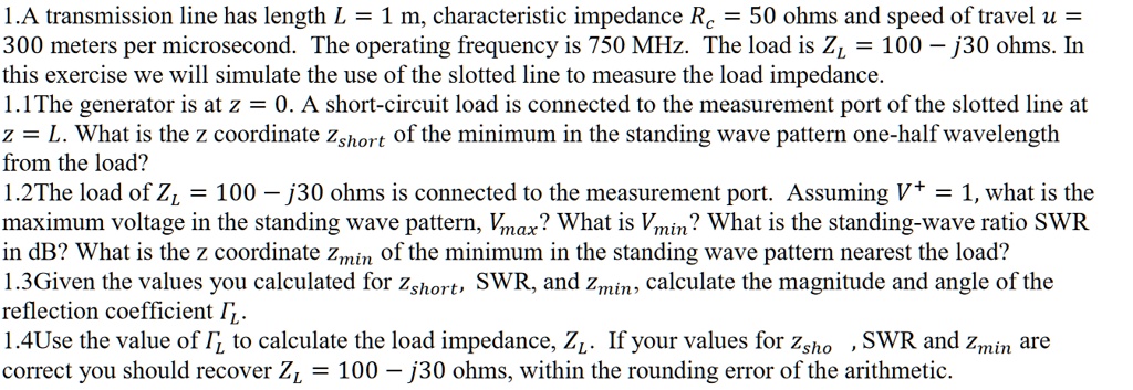 a transmission line has length l 1 m characteristic impedance r 50 ohms ...