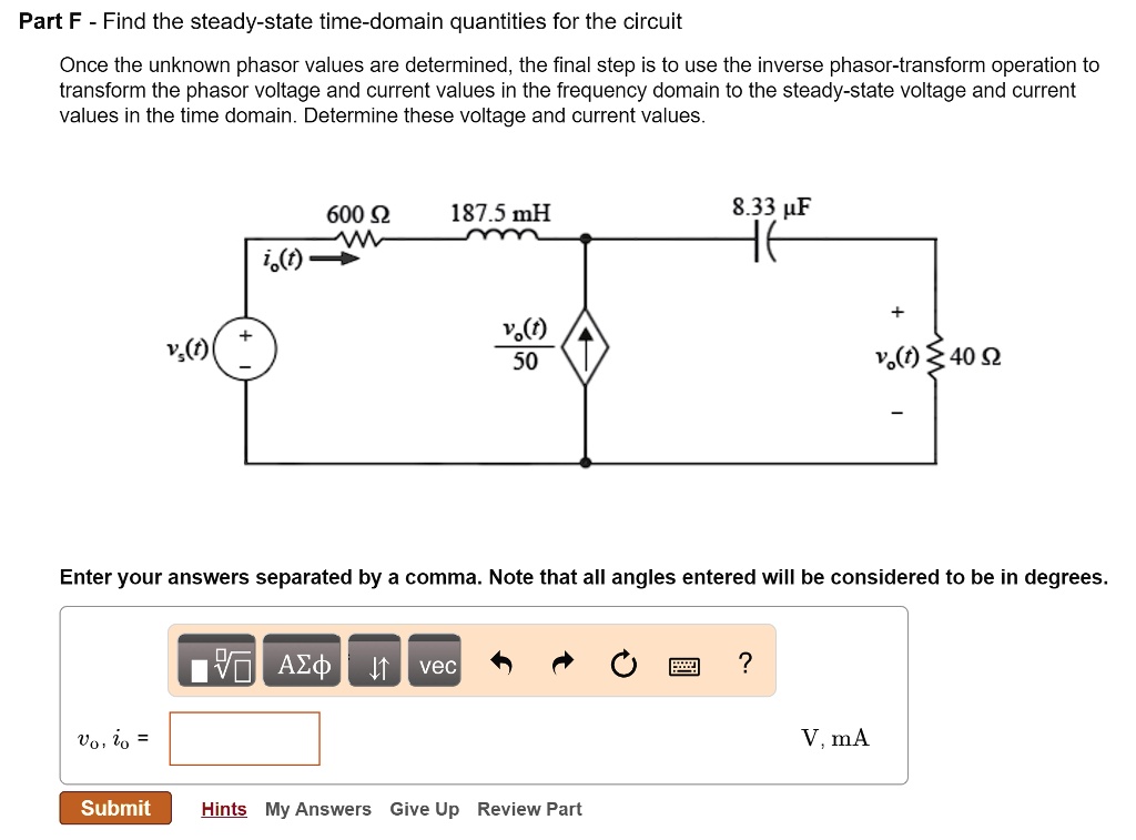 Part F - Find the steady-state time-domain quantities for the circuit Once the unknown phasor ...