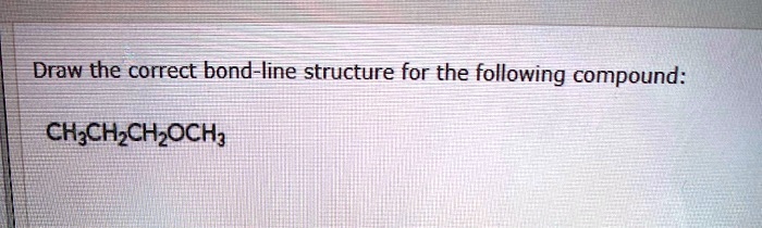 Solved Draw The Correct Bond Line Structure For The Following Compound