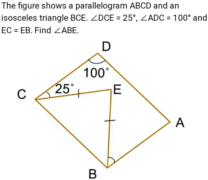 The figure shows a parallelogram ABCD and an isosceles triangle BCE. ∠DCE = 25^∘, ∠ADC = 100^∘ ...