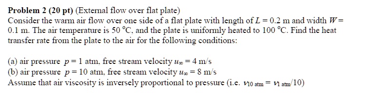 Problem 2 (20 pt) (External flow over flat plate) Consider the warm air ...