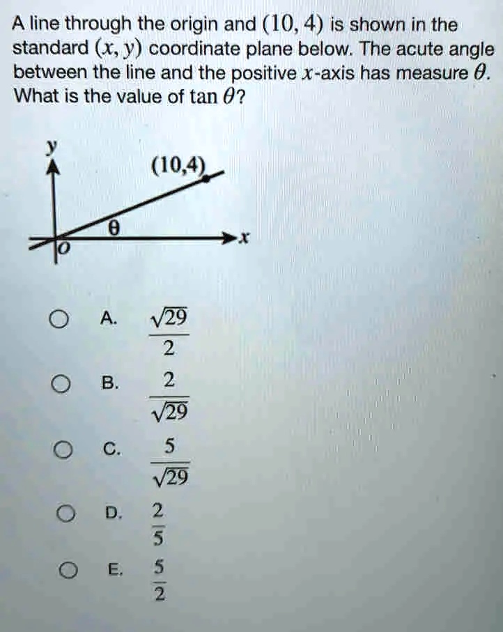 SOLVED: A line through the origin and (10,4) is shown in the standard (x, y) coordinate plane ...