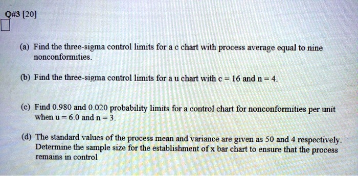 SOLVED: Q#3 [20] Find the three-sigma control limits for nonconformities chart with process ...