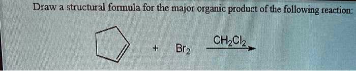 SOLVED: Draw a structural formula for the major organic product of the ...