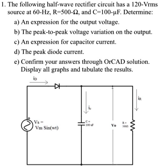 SOLVED: The following half-wave rectifier circuit has a 120-Vrms source ...