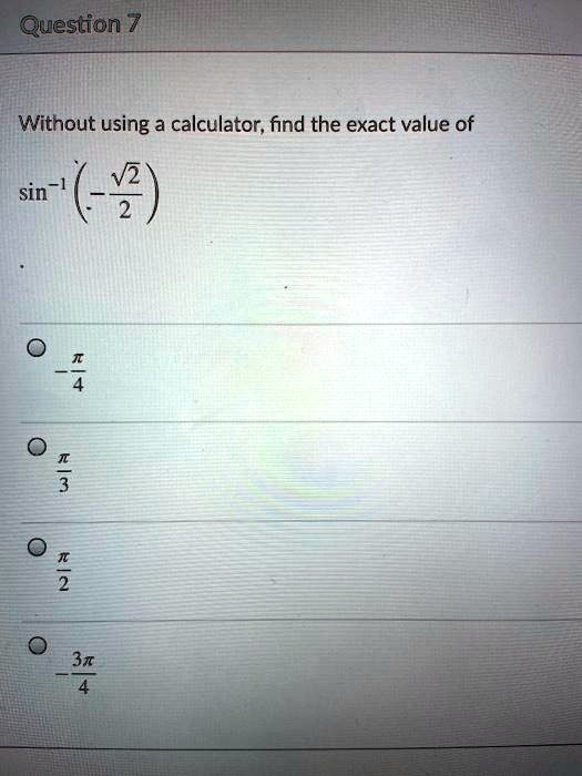 SOLVED: Question 7 Without using a calculator; find the exact value of sin (Y 3 2 37