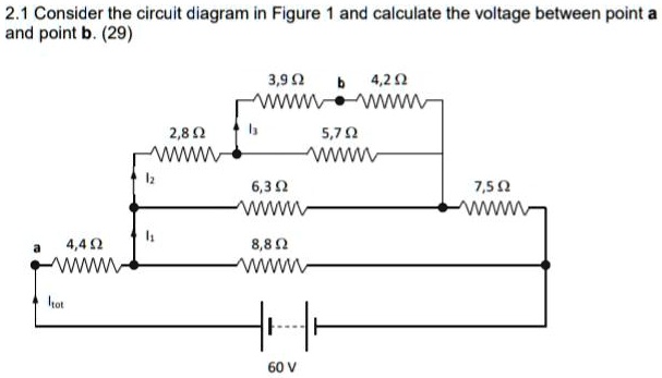 2.1 Consider the circuit diagram in Figure 1 and calculate the voltage between point a and point ...