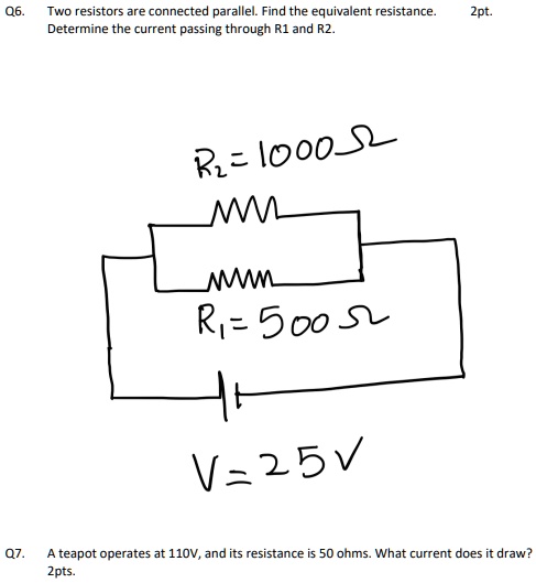 Q6. Two resistors are connected parallel. Find the equivalent ...
