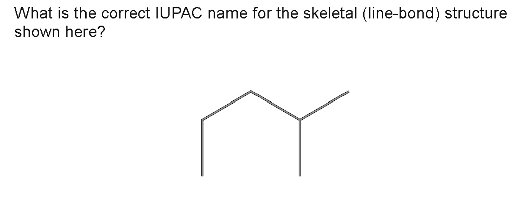 what is the correct iupac name for the skeletal line bond structure shown here 63566